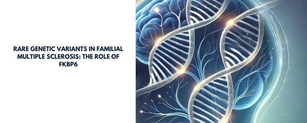 Rare Genetic Variants in Familial Multiple Sclerosis: The Role of FKBP6 ...