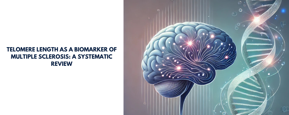 Telomere Length as a Biomarker of Multiple Sclerosis: A Systematic Review | HEREAT
