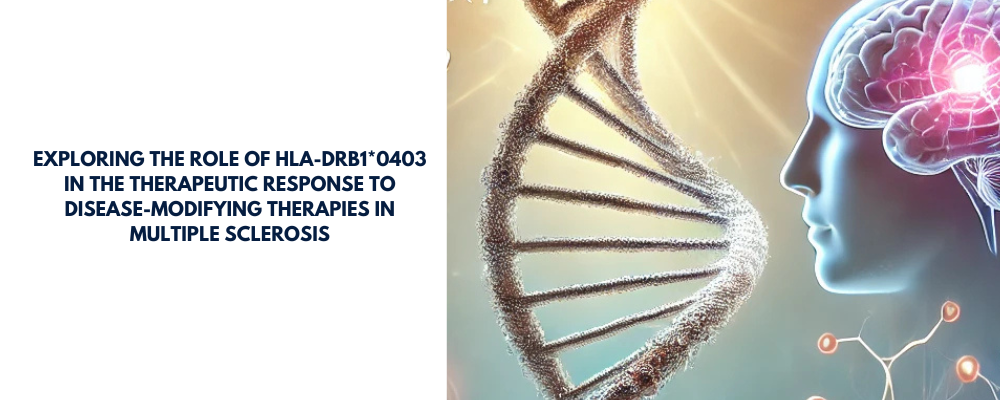Exploring the Role of HLA-DRB1*0403 in the Therapeutic Response to Disease-Modifying Therapies ...